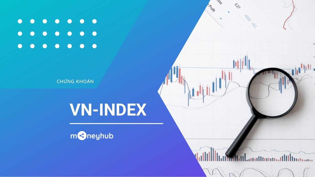 VN-Index là gì? Cách đầu tư chỉ số VN-Index hiệu quả
